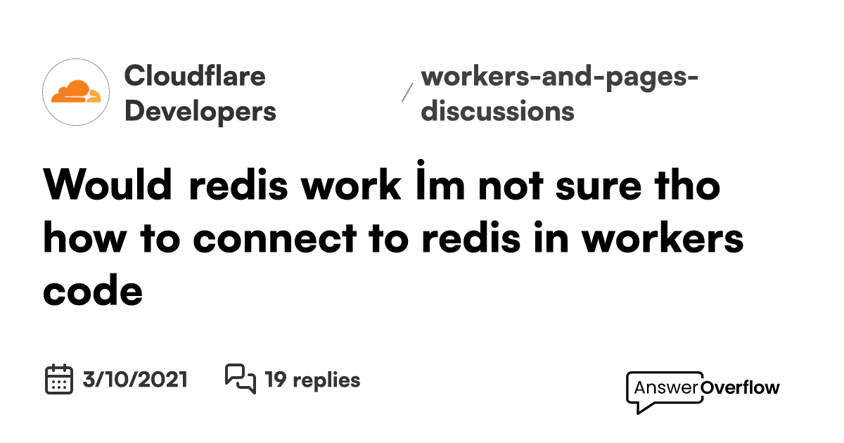 Would redis work? İm not sure tho how to connect to redis in workers code - Cloudflare Developers