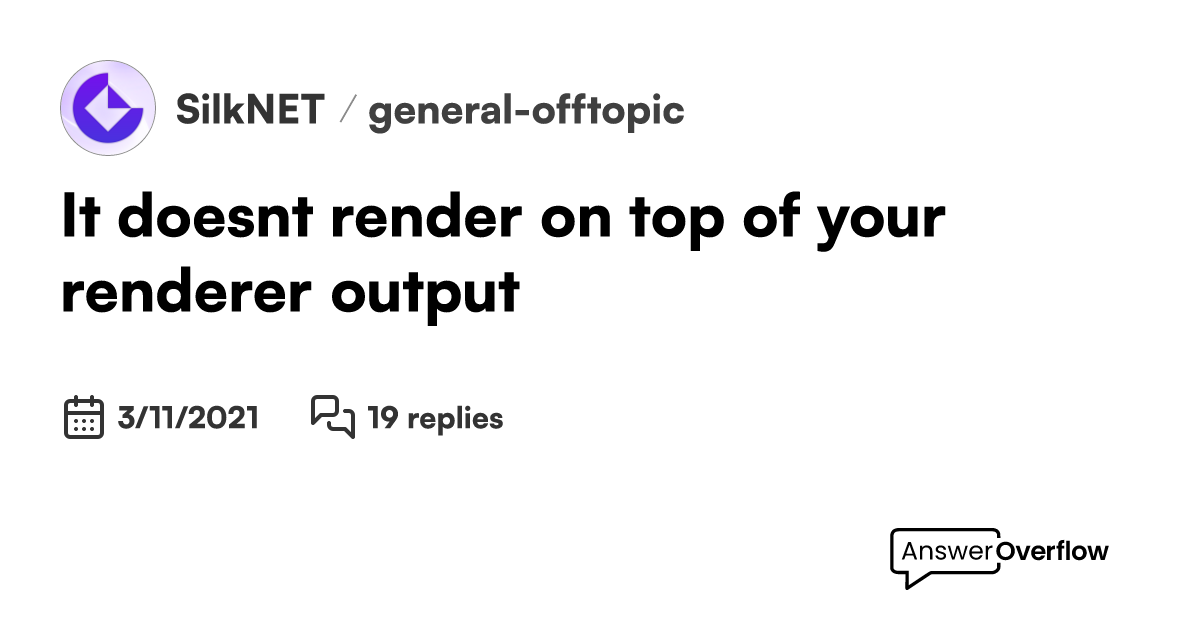 It doesn't render on top of your renderer output - Silk.NET