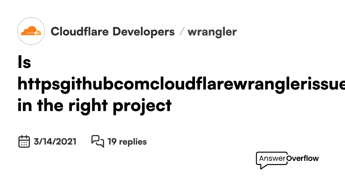 Is https://github.com/cloudflare/wrangler/issues/1810 in the right project? - Cloudflare Developers