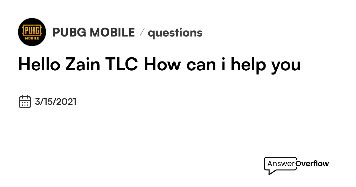 Hello @Zain TLC! How can i help you? - PUBG MOBILE