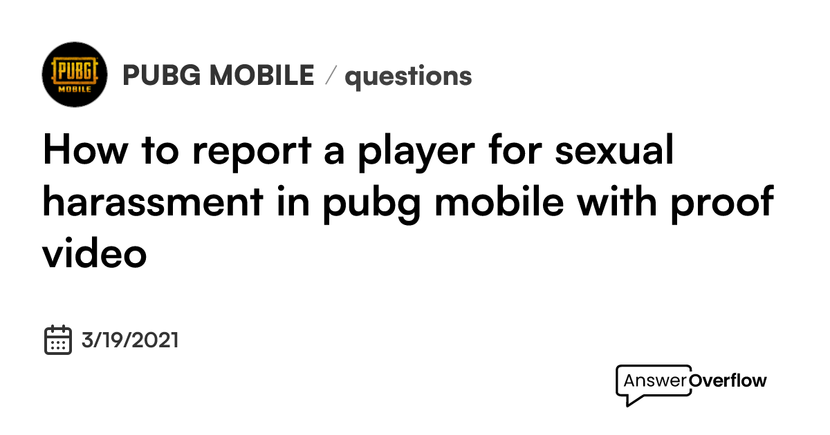 How to report a player for sexual harassment in pubg mobile with proof (video) ? - PUBG MOBILE