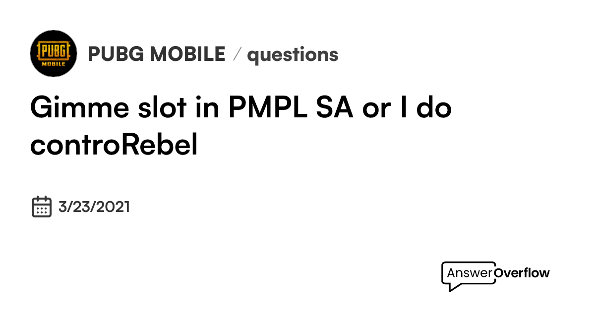 Gimme slot in PMPL SA or I do contro@Rebel - PUBG MOBILE