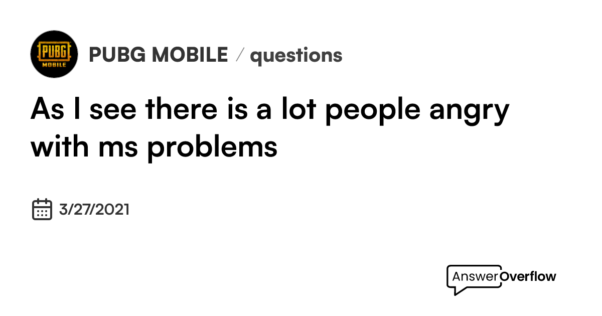 As I see there is a lot people angry with ms problems - PUBG MOBILE