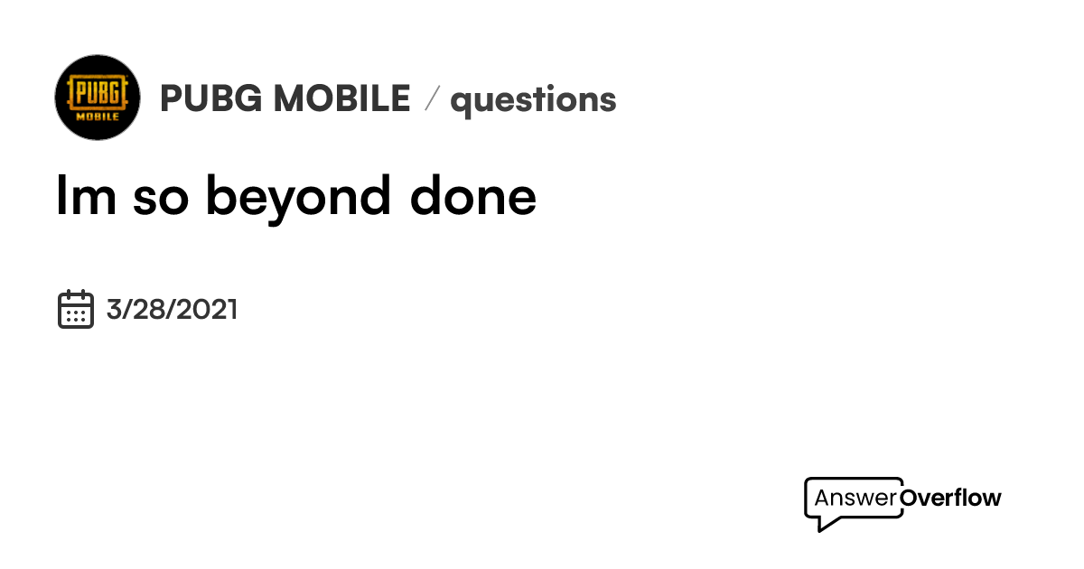 Im so beyond done. - PUBG MOBILE