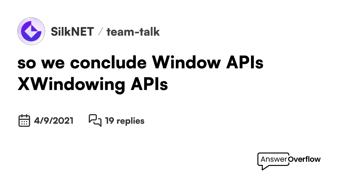 so we conclude Window APIs > XWindowing APIs - Silk.NET