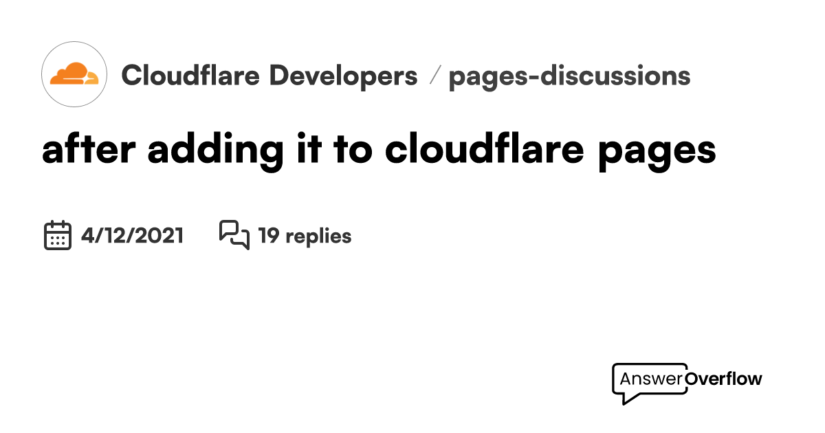 after adding it to cloudflare pages* - Cloudflare Developers