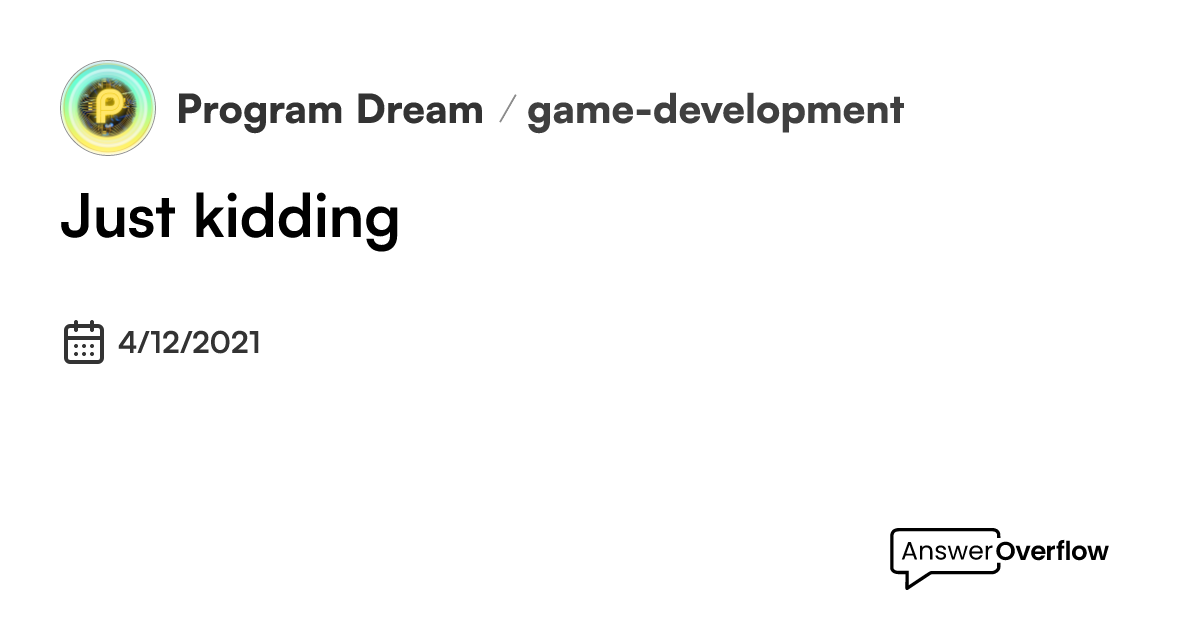 Just kidding - Program Dream