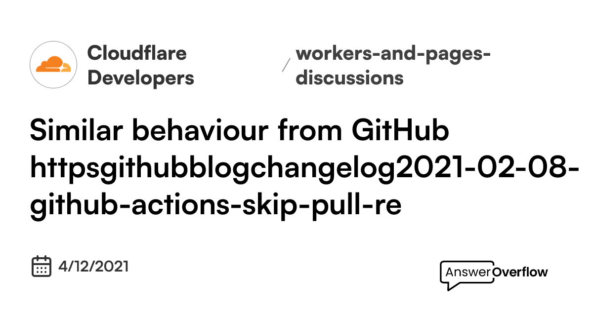 Similar behaviour from GitHub: https://github.blog/changelog/2021-02-08-github-actions-skip-pull ...