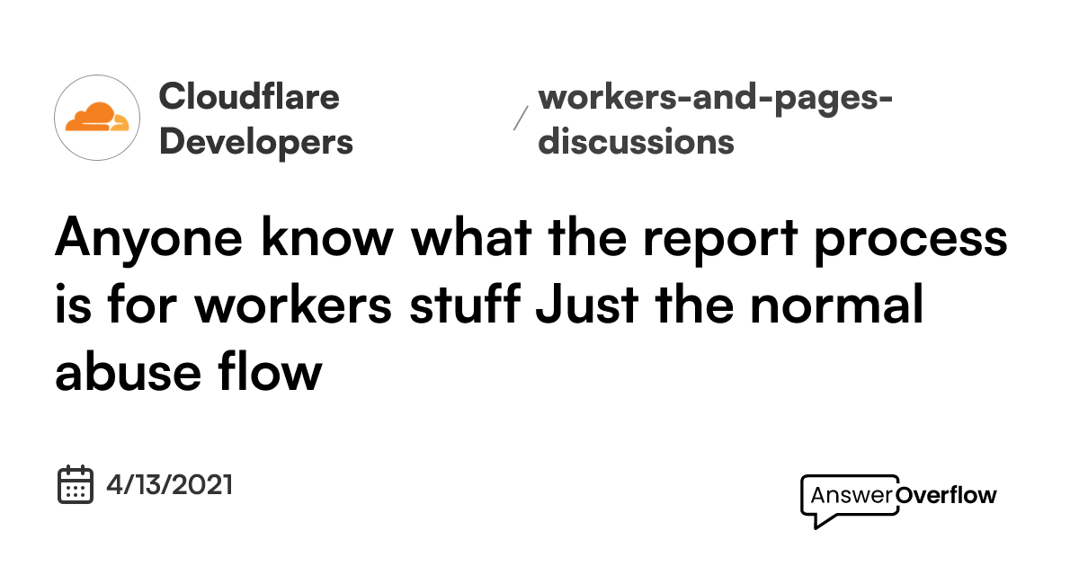 Anyone know what the report process is for workers stuff? Just the normal abuse flow ...