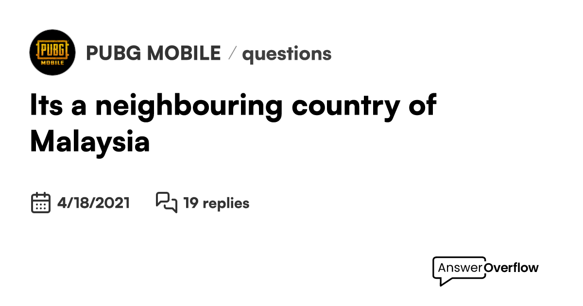 It's a neighbouring country of Malaysia - PUBG MOBILE