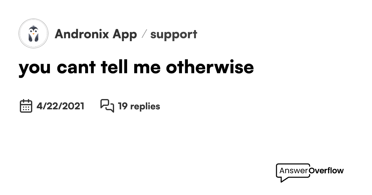 you cant tell me otherwise - Andronix App