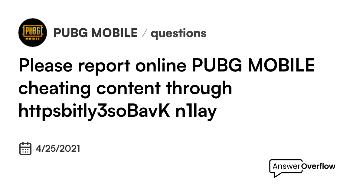 Please report online PUBG MOBILE cheating content through , @n1lay. - PUBG MOBILE