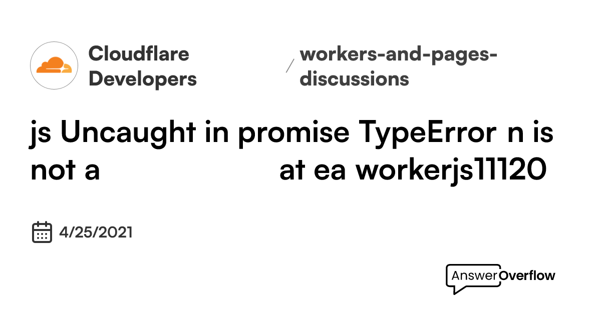 ```js Uncaught (in promise) TypeError: n(...) is not a constructor at e.a (worker.js:1:1120) at ...