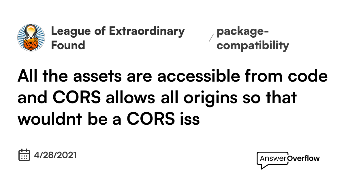 All the assets are accessible from code and CORS allows all origins, so ...