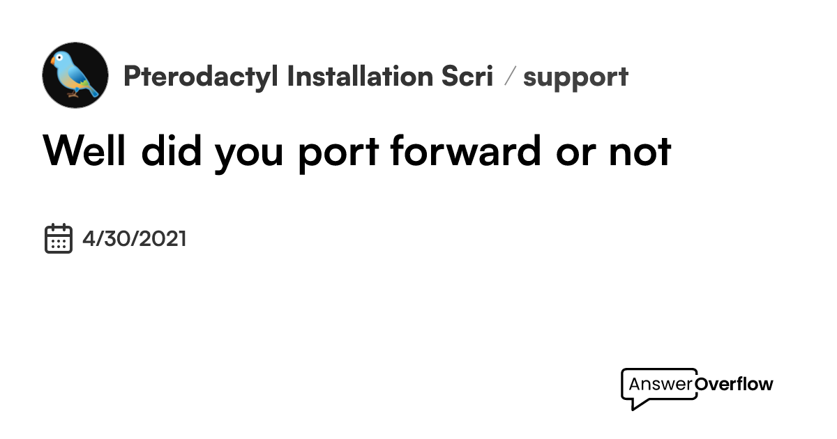 Well did you port forward or not? - Pterodactyl Installation Script