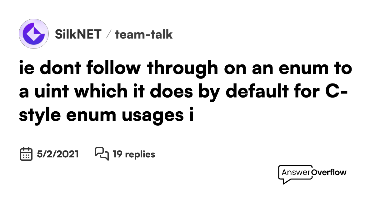 Ie Dont Follow Through On An Enum To A `uint` Which It Does By Default For C Style Enum