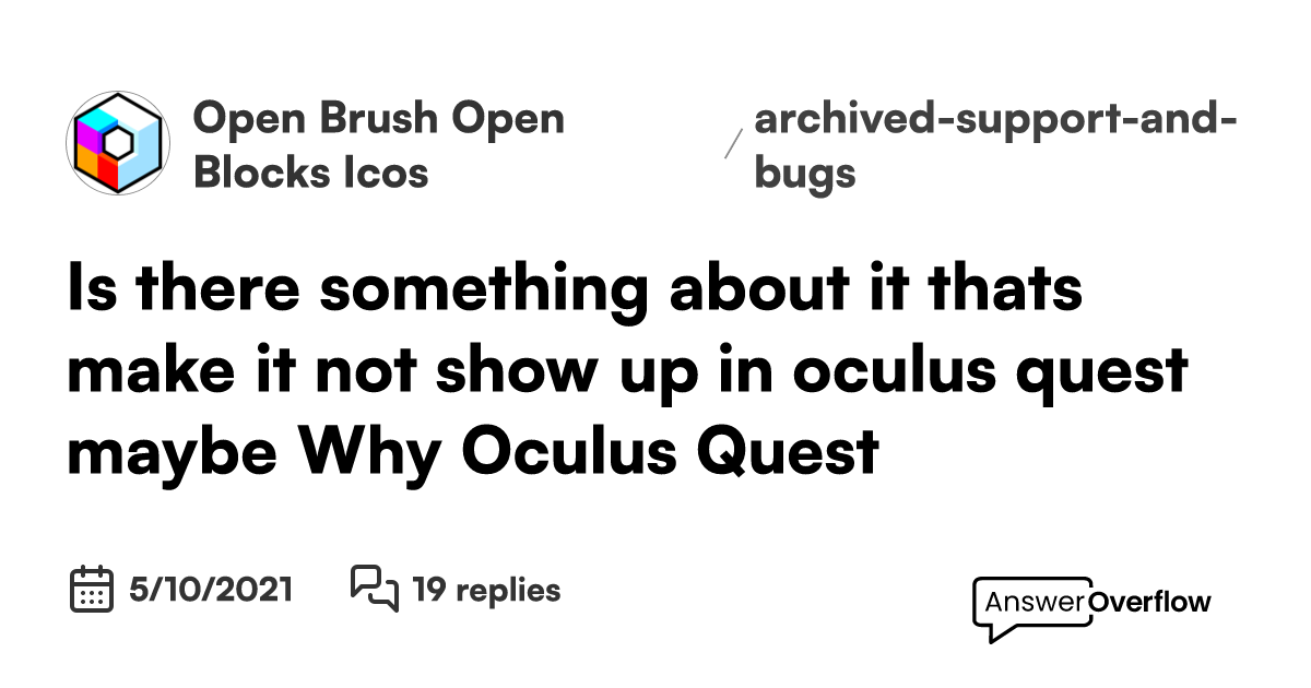 > Is there something about it that’s make it not show up in oculus quest maybe? Why "Oculus ...