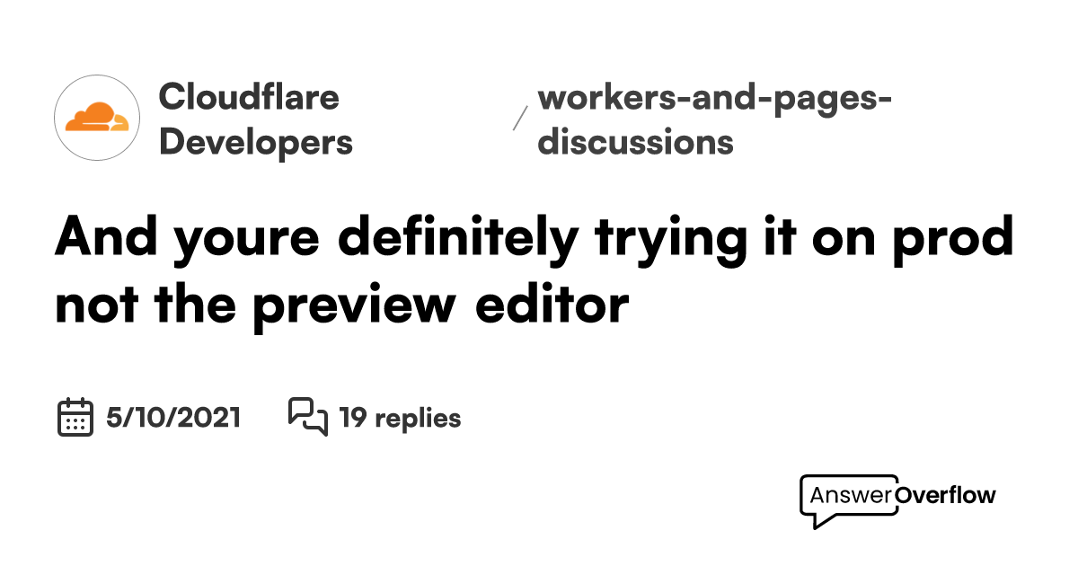 And you're definitely trying it on prod (not the preview editor)? - Cloudflare Developers