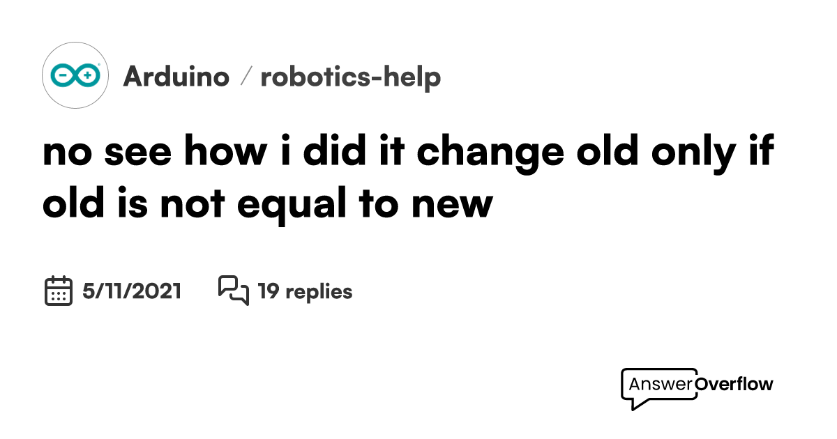 no, see how i did it? change old only if old is not equal to new - Arduino