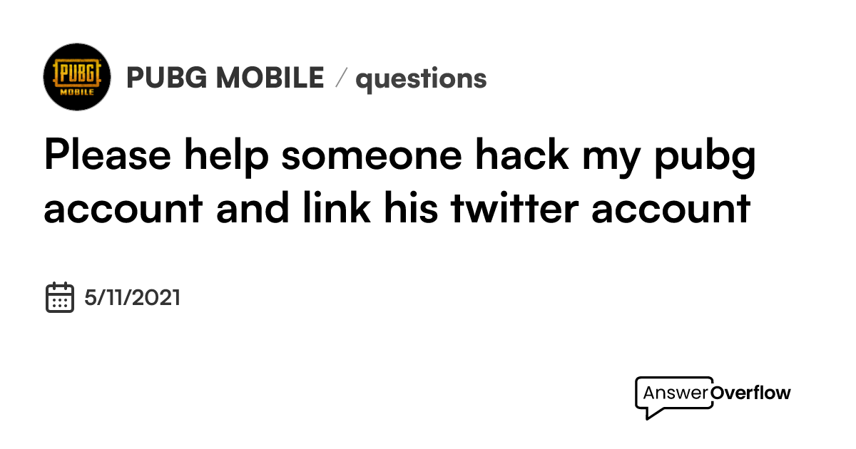 Please help someone hack my pubg account and link his twitter account ...