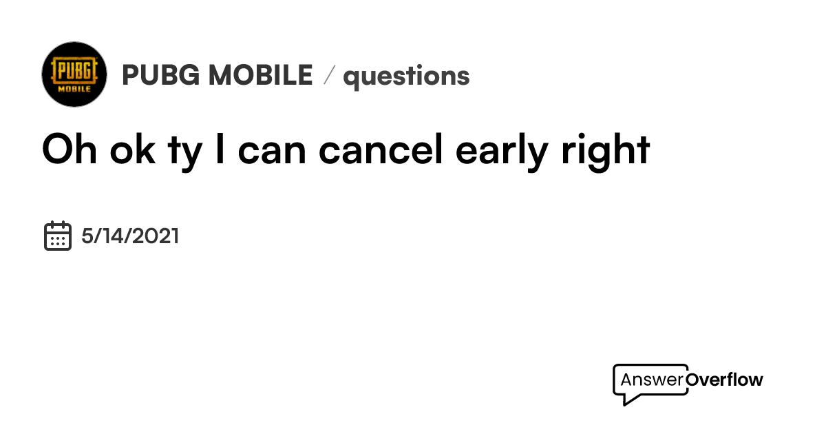 Oh ok ty I can cancel early right? - PUBG MOBILE