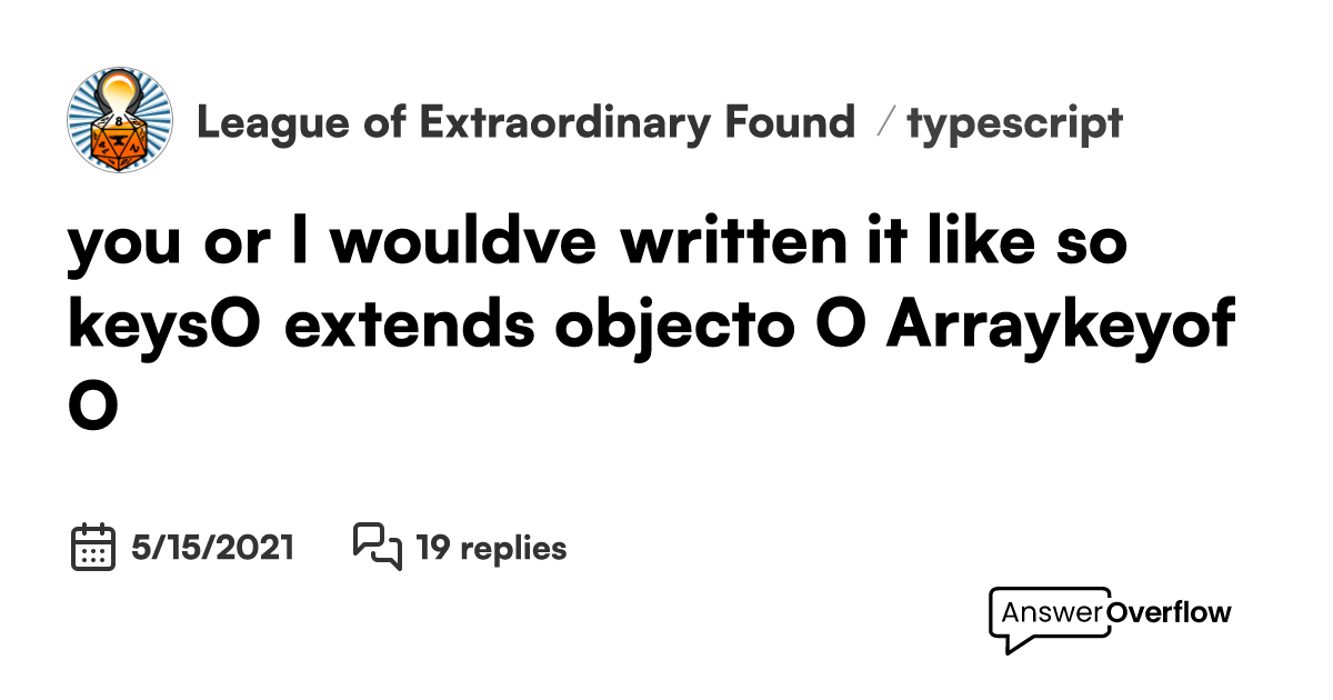 you or I would've written it like so: `keys (o: O): Array ` - League of Extraordinary FoundryVTT ...
