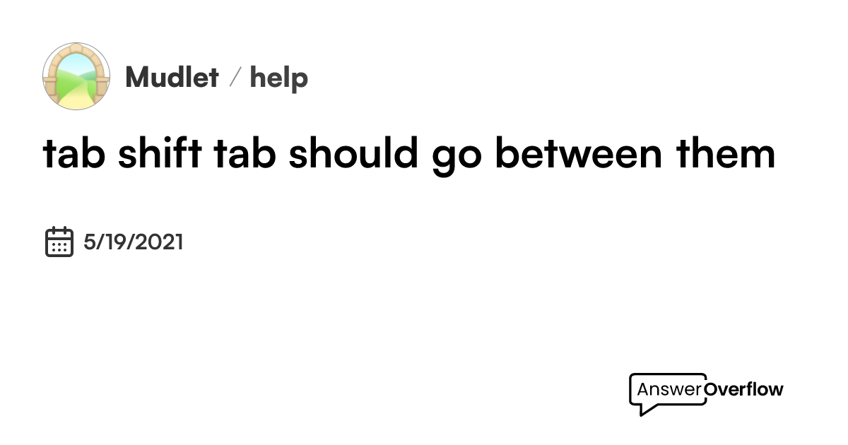 tab / shift tab should go between them: - Mudlet