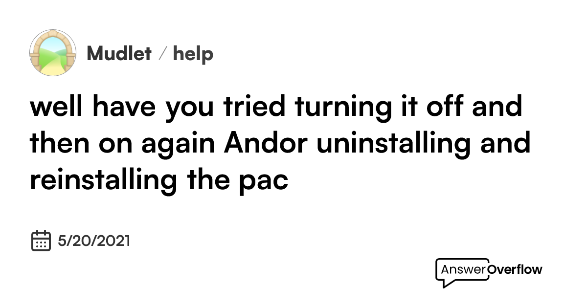 well, have you tried turning it off and then on again? And/or uninstalling and reinstalling the ...
