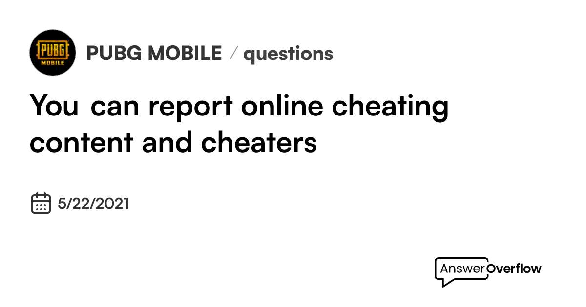 You can report online cheating content and cheaters - PUBG MOBILE