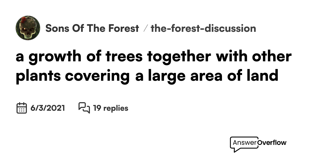 a growth of trees together with other plants covering a large area of land. - Sons Of | The Forest