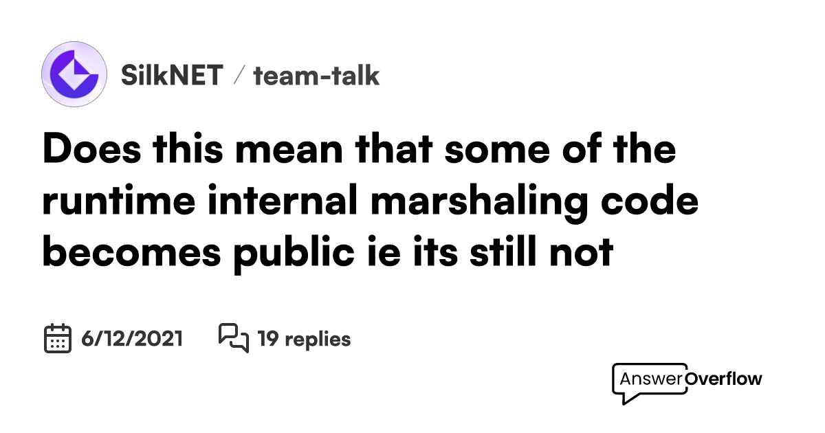 Does this mean that some of the runtime internal marshaling code becomes public? (ie its still ...