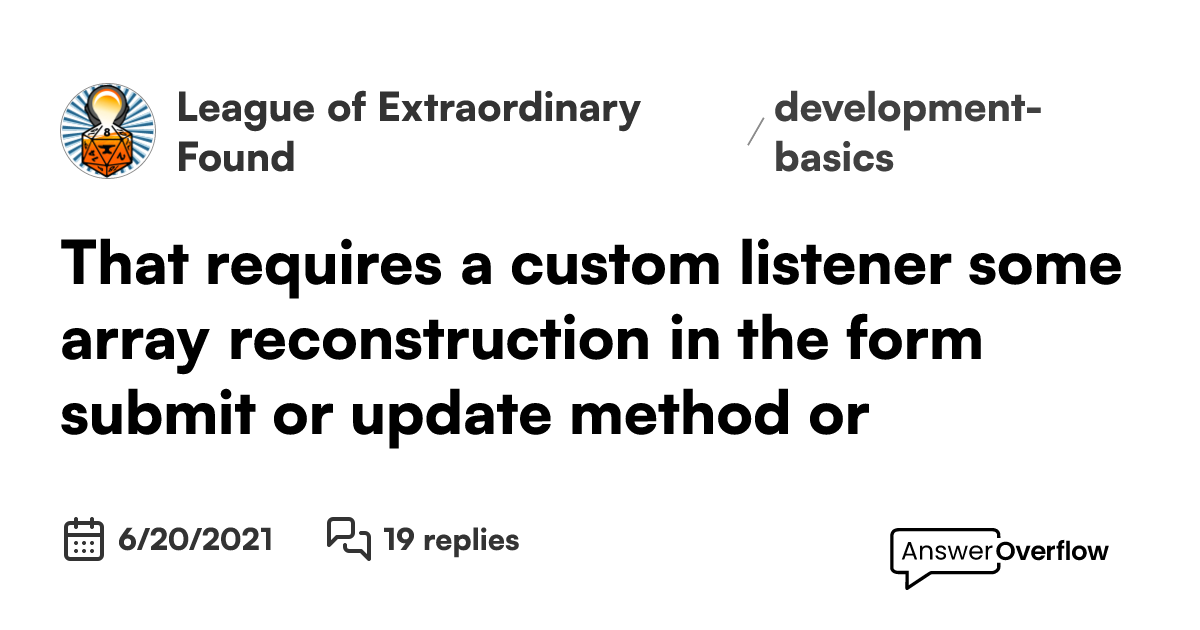 That requires a custom listener, some array reconstruction in the form ...