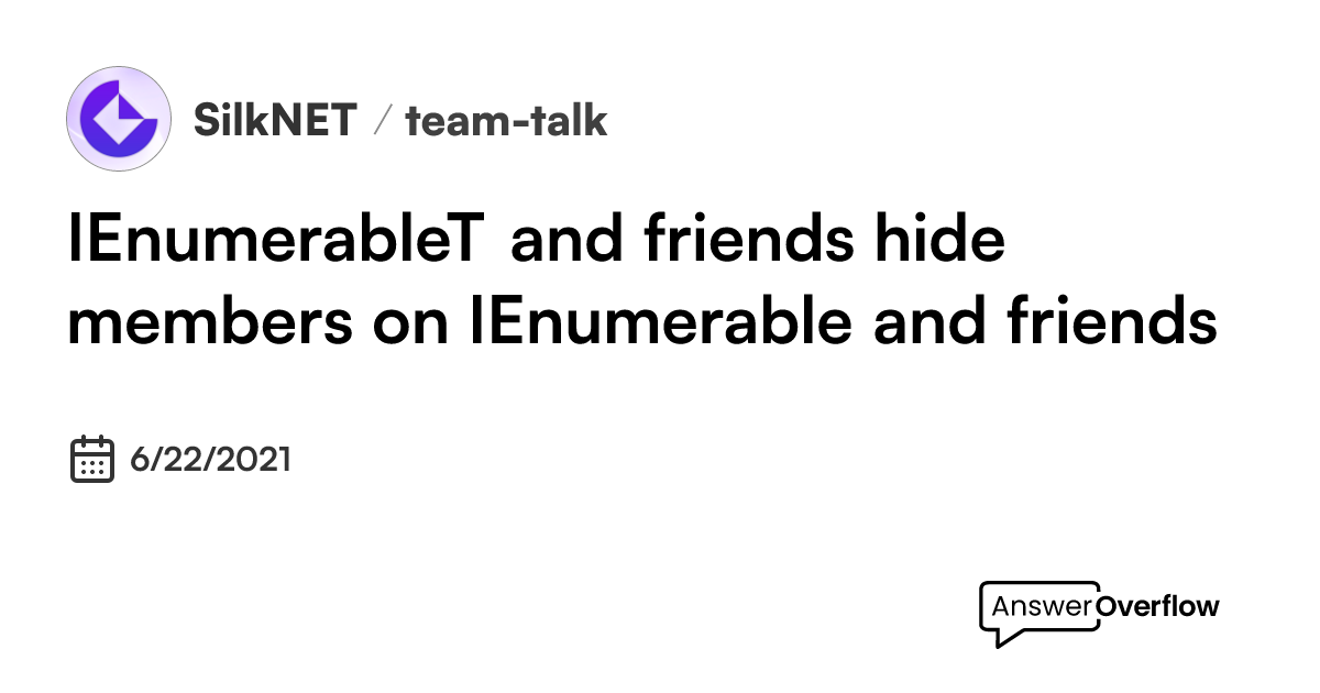 IEnumerable and friends hide members on IEnumerable and friends - Silk.NET