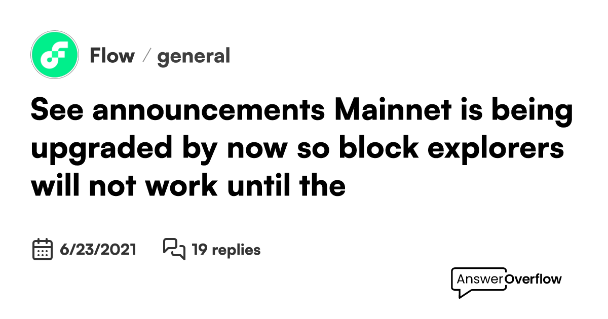 See #📣│announcements . Mainnet is being upgraded by now so block explorers will not work until ...