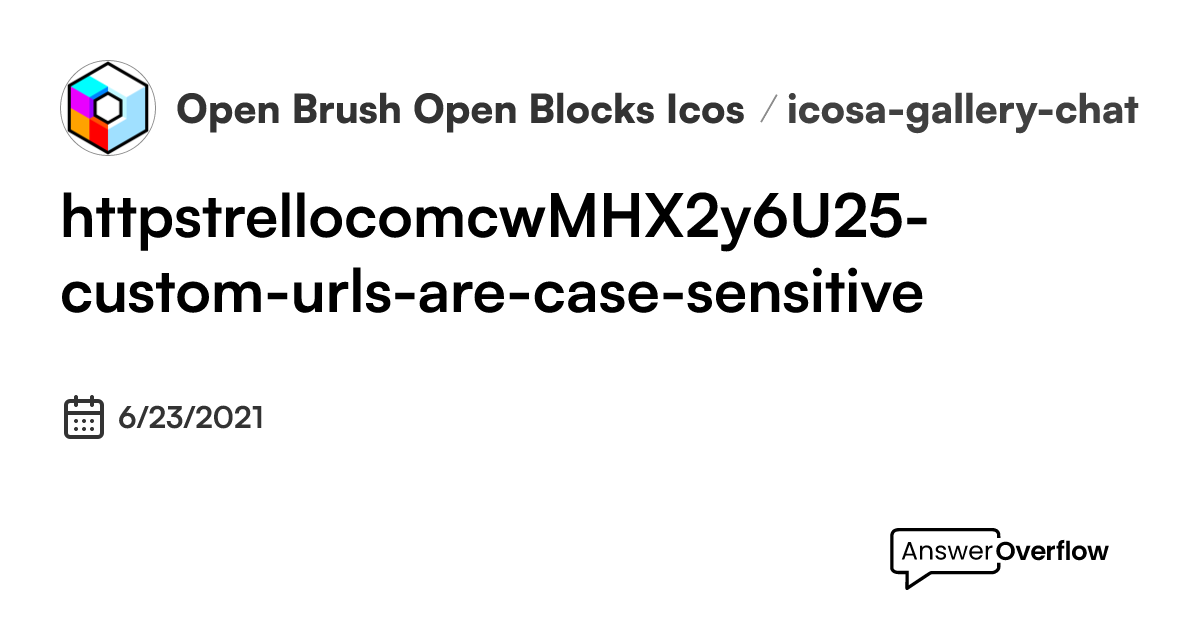 https://trello.com/c/wMHX2y6U/25-custom-urls-are-case-sensitive - Open Brush, Open Blocks, Icosa ...