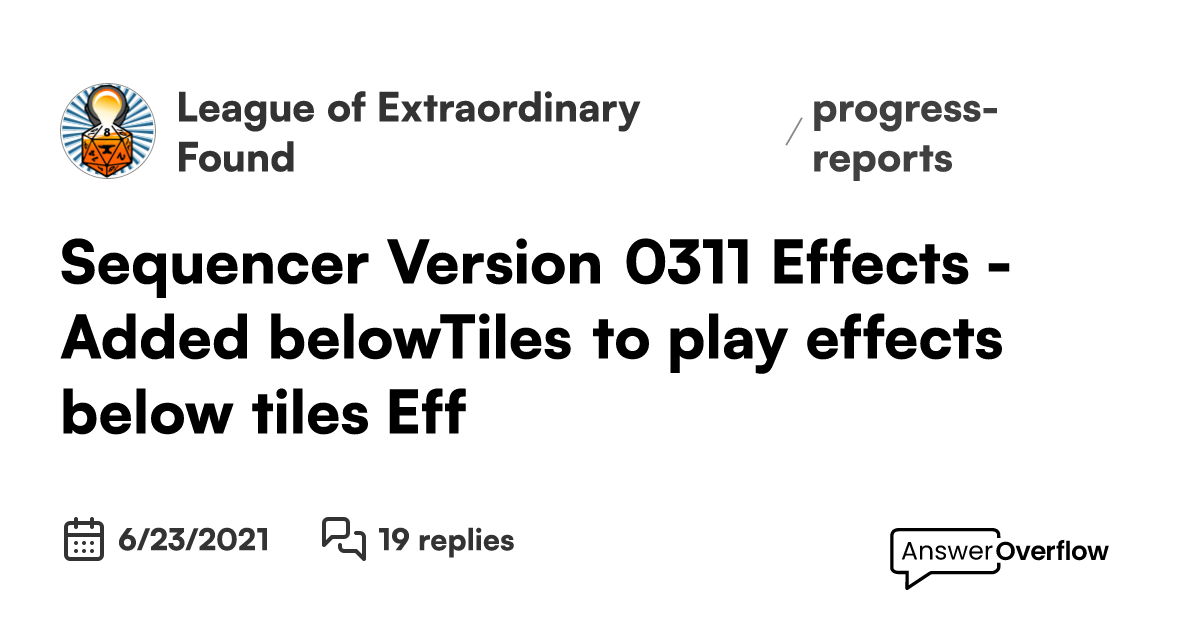 **Sequencer Version 0.3.11** • *Effects* - Added `.belowTiles()` to play effects below tiles ...