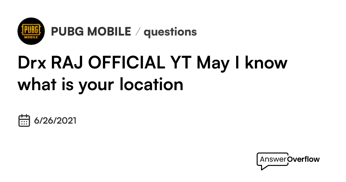 @Drx RAJ OFFICIAL YT May I know what is your location? - PUBG MOBILE