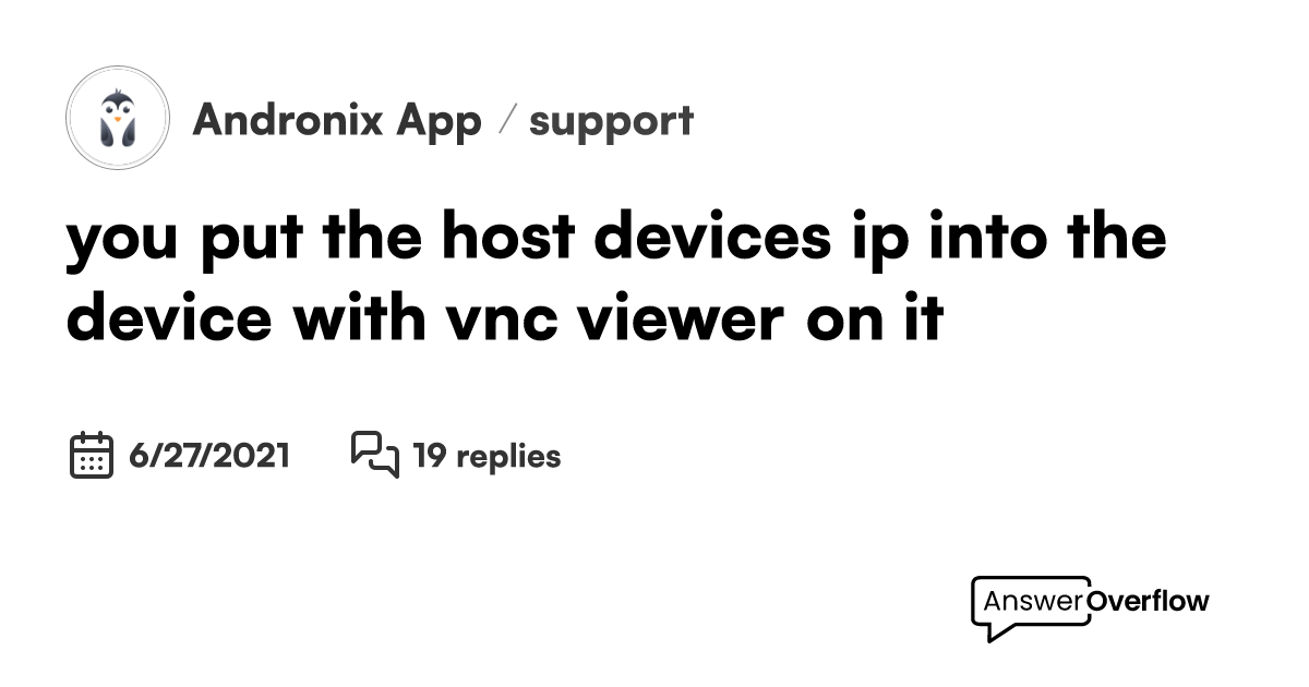 you put the host devices ip into the device with vnc viewer on it - Andronix App