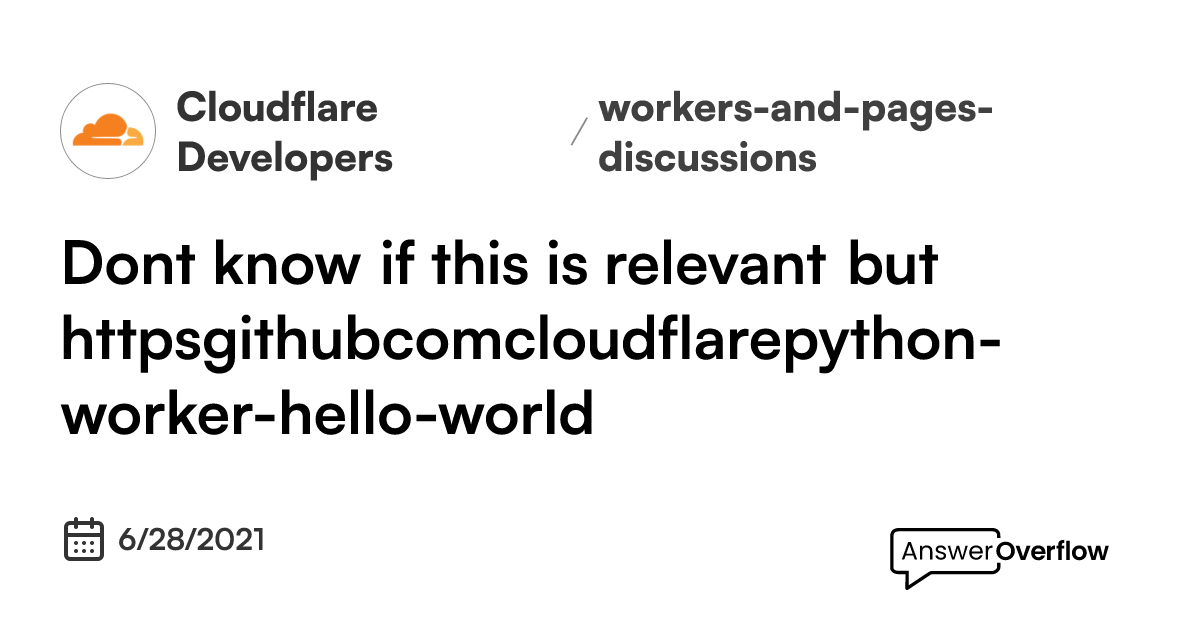 Don't know if this is relevant, but https://github.com/cloudflare/python-worker-hello-world ...