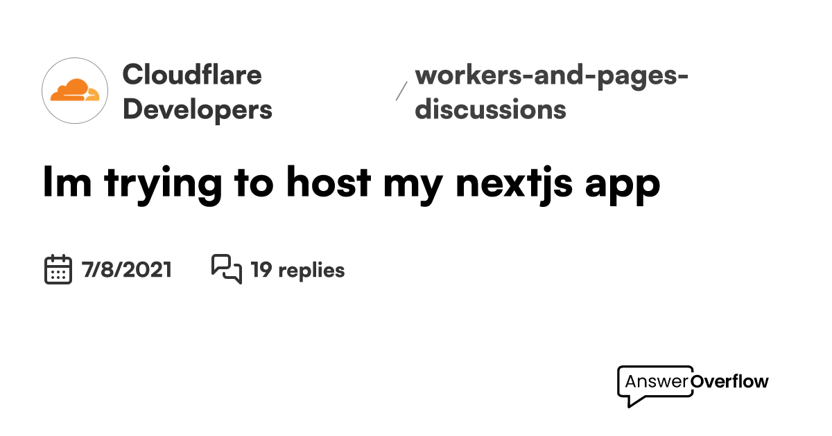 I'm trying to host my nextjs app - Cloudflare Developers