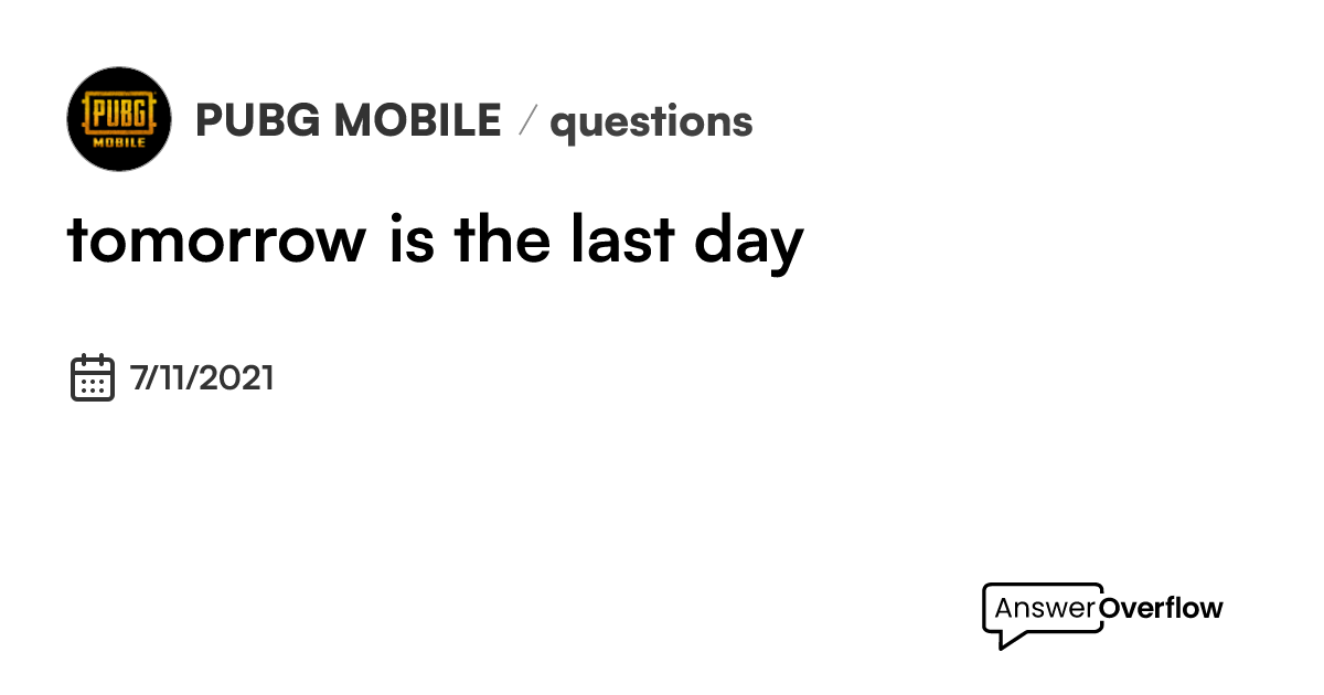 tomorrow is the last day - PUBG MOBILE