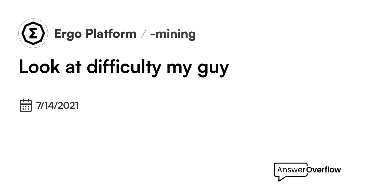 Look at difficulty my guy - Ergo Platform