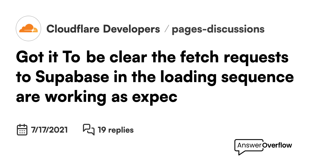 Got it. To be clear, the `fetch` requests to Supabase in the loading sequence are working as ...