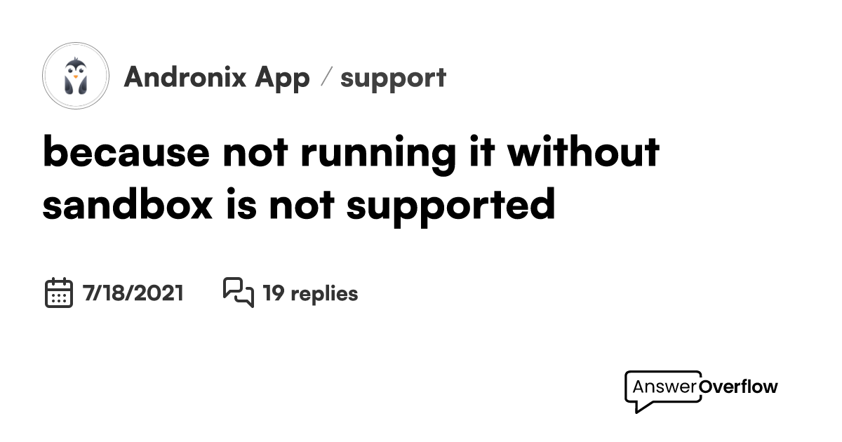 because not running it without sandbox is not supported - Andronix App
