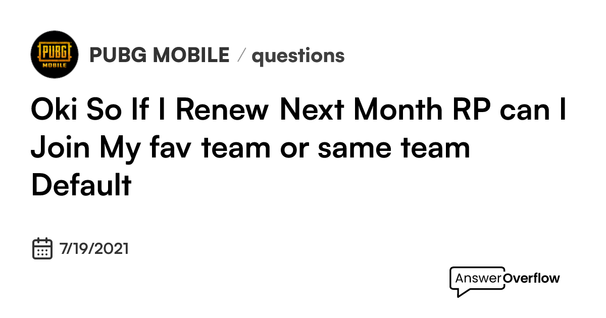 Oki So If I Renew Next Month RP can I Join My fav team or same team ...