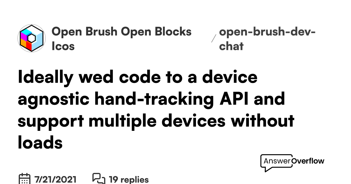 Ideally we'd code to a device agnostic hand-tracking API and support multiple devices without ...
