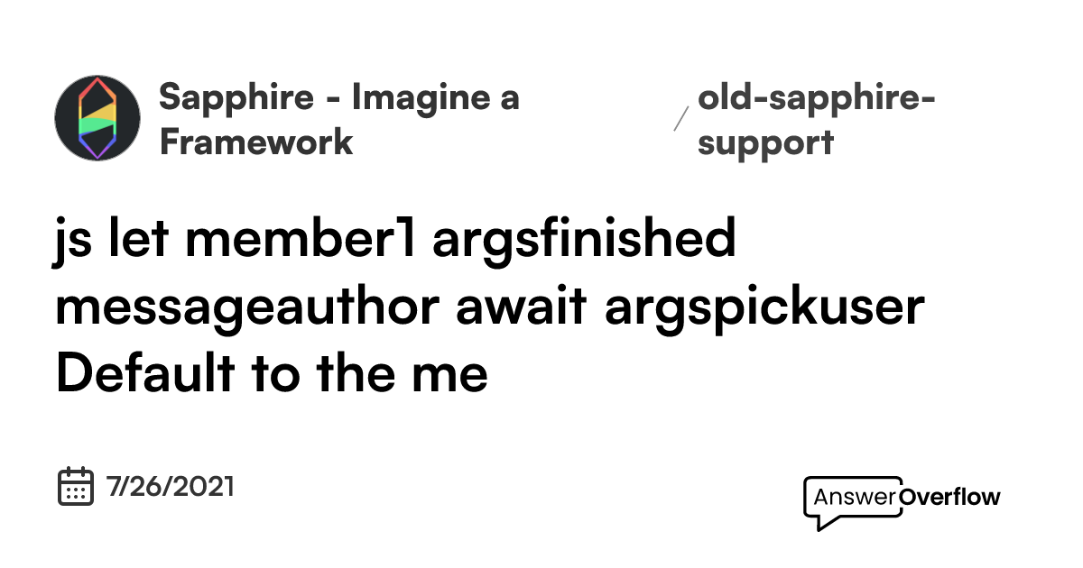 ```js let member1 = args.finished ? message.author : await args.pick("user"); // Default to the ...