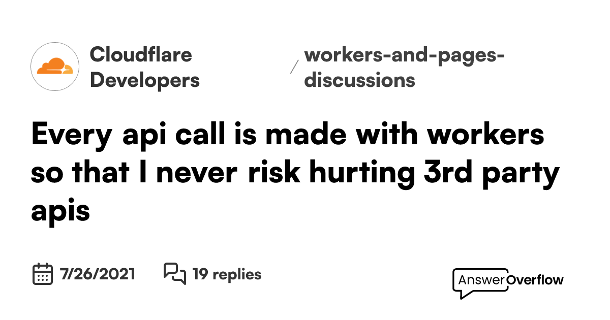 Every api call is made with workers so that I never risk hurting 3rd ...