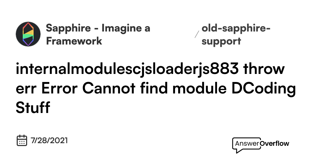```internal/modules/cjs/loader.js:883 throw err; ^ Error: Cannot find module 'D:\Coding Stuff ...