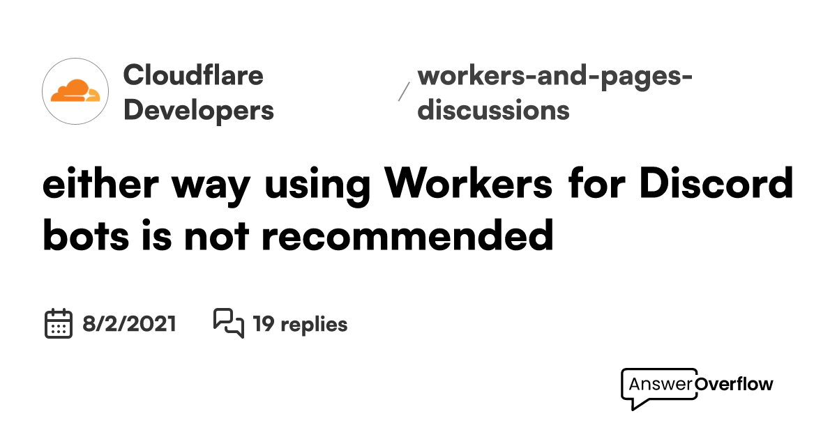 either way, using Workers for Discord bots is not recommended - Cloudflare Developers